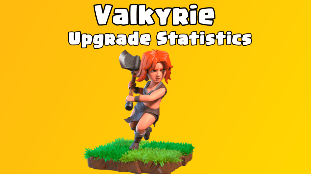 Valkyrie: Max Levels and Upgrade Cost - ClashDaddy
